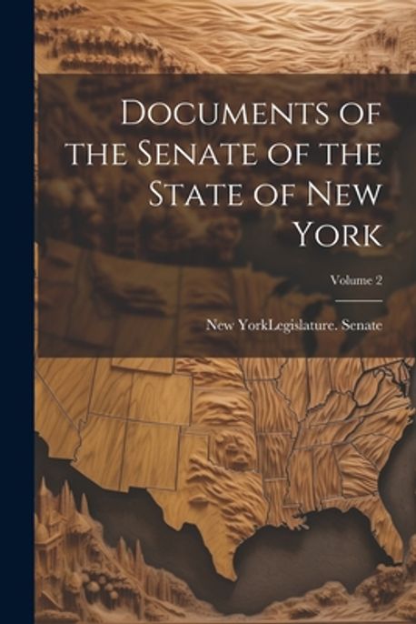 Documents of the Senate of the State of New York; Volume 2 | New York ...