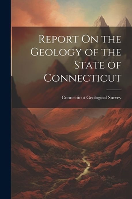 Report On the Geology of the State of Connecticut | Connecticut ...
