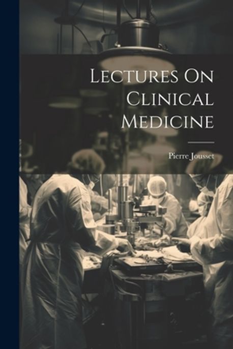 Lectures On Clinical Medicine | Jousset, Pierre - 교보문고