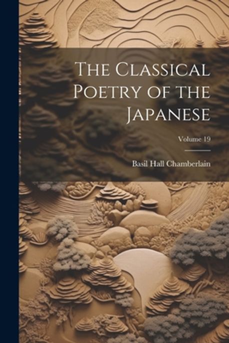 The Classical Poetry of the Japanese; Volume 19 | Chamberlain, Basil ...