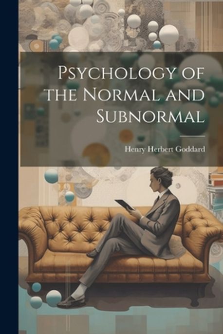 Psychology of the Normal and Subnormal | Goddard, Henry Herbert - 교보문고