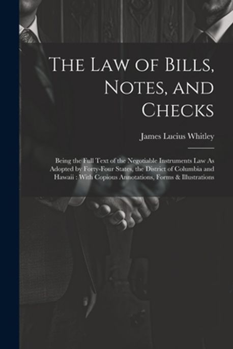The Law of Bills, Notes, and Checks | Whitley, James Lucius - 교보문고
