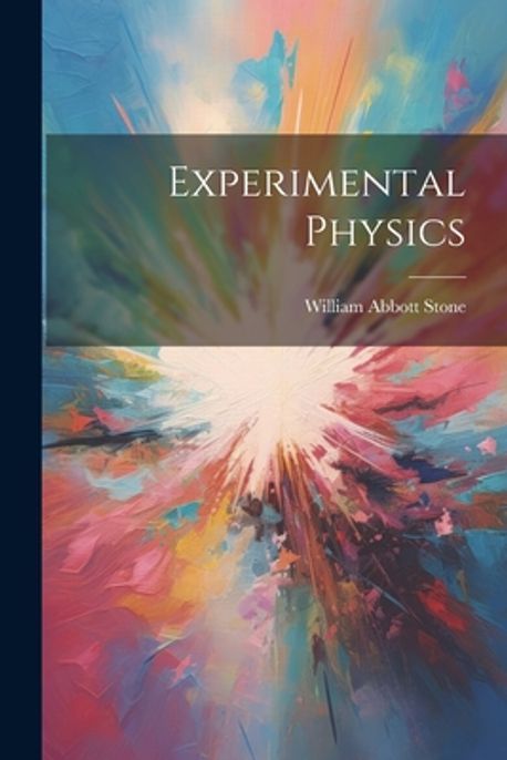 Experimental Physics | Stone, William Abbott - 교보문고