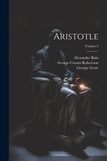 Aristotle; Volume 2 | Robertson, George Croom - 교보문고