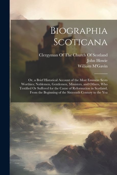 Biographia Scoticana | Howie, John - 교보문고