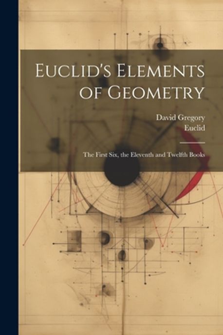 Euclid's Elements of Geometry | Euclid - 교보문고