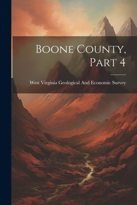 Boone County, Part 4 | West Virginia Geological and Economic - 교보문고