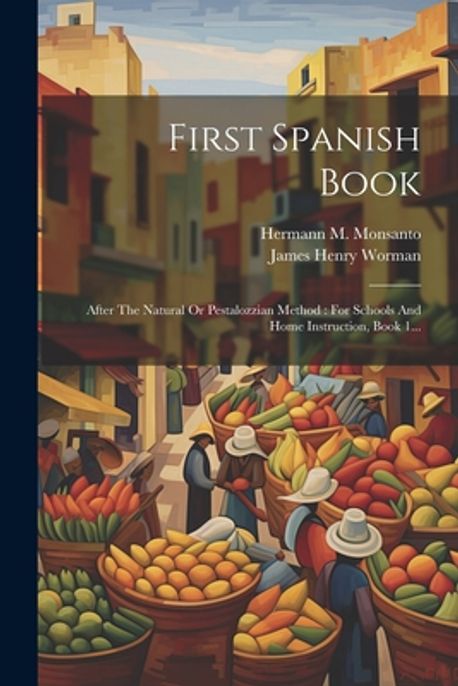 First Spanish Book | Worman, James Henry - 교보문고