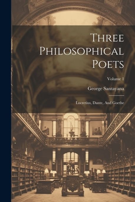 Three Philosophical Poets | Santayana, George - 교보문고