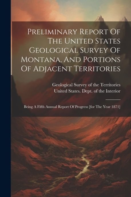 Preliminary Report Of The United States Geological Survey Of Montana ...