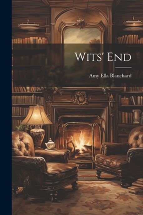 Wits' End | Blanchard, Amy Ella - 교보문고