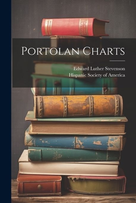 Portolan Charts | Stevenson, Edward Luther - 교보문고