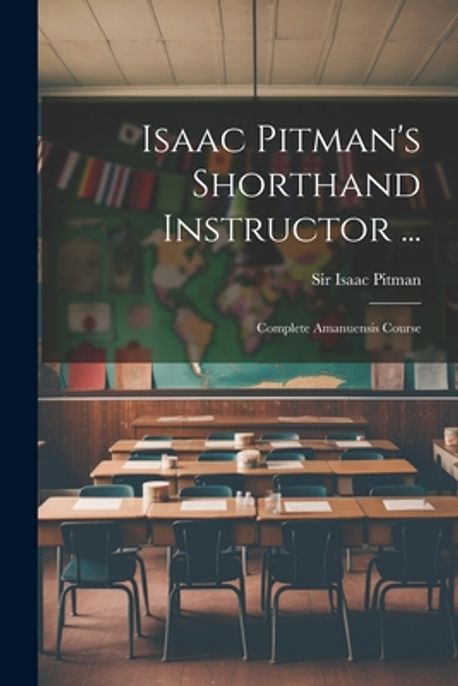 Isaac Pitman's Shorthand Instructor ... | Pitman, Isaac - 교보문고