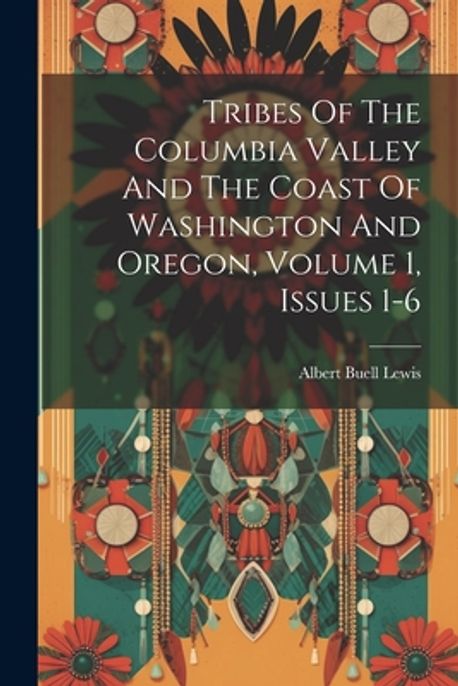 Tribes Of The Columbia Valley And The Coast Of Washington And Oregon ...