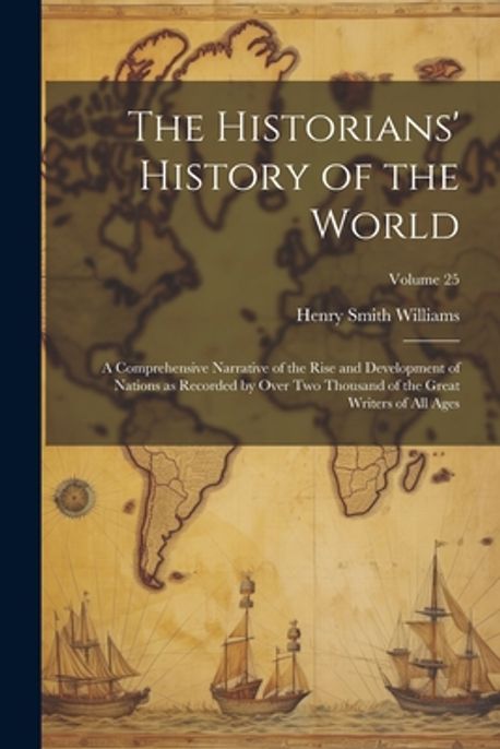 The Historians' History of the World; a Comprehensive Narrative of the ...