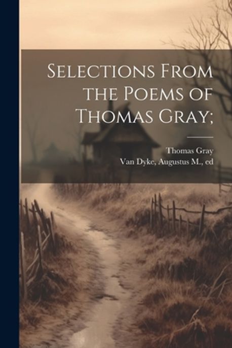 Selections From the Poems of Thomas Gray; | Gray, Thomas 1716-1771 - 교보문고