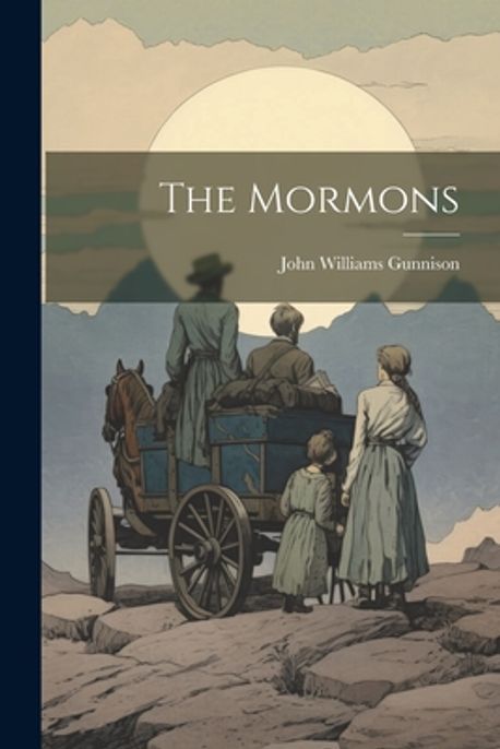 The Mormons | Gunnison, John Williams 1812-1853 - 교보문고