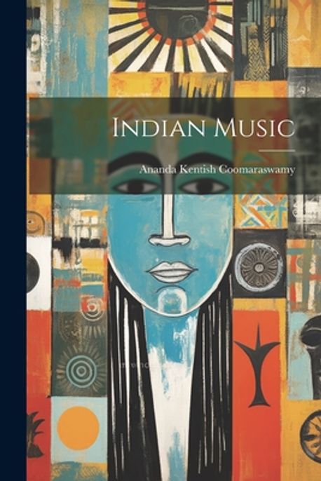 Indian Music | Coomaraswamy, Ananda Kentish - 교보문고