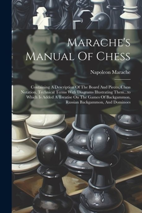 Marache's Manual Of Chess | Marache, Napoleon - 교보문고