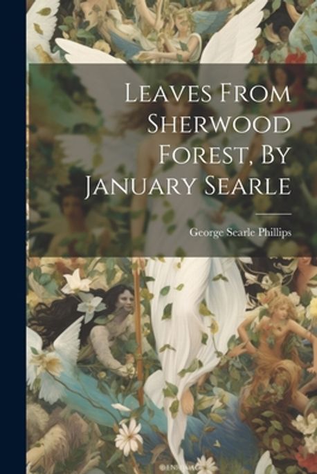 Leaves From Sherwood Forest, By January Searle | Phillips, George ...