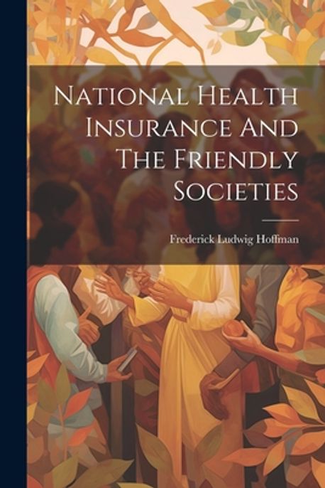National Health Insurance And The Friendly Societies | Hoffman ...