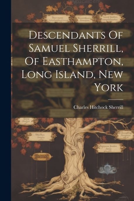 Descendants Of Samuel Sherrill, Of Easthampton, Long Island, New York | Sherrill, Charles ...