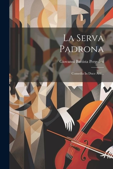 La Serva Padrona | Pergolesi, Giovanni Battista - 교보문고