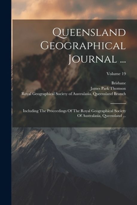 Queensland Geographical Journal ... | Thomson, James Park - 교보문고