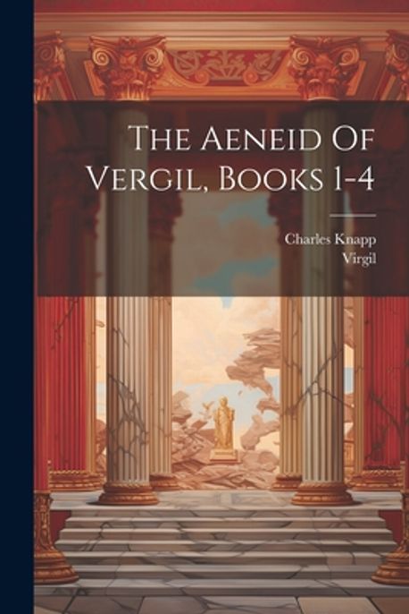 The Aeneid Of Vergil, Books 1-4 | Virgil - 교보문고