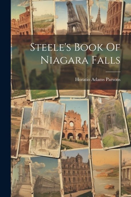 Steele's Book Of Niagara Falls | Parsons, Horatio Adams - 교보문고