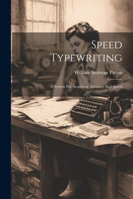 Speed Typewriting | Patton, William Ambrose - 교보문고