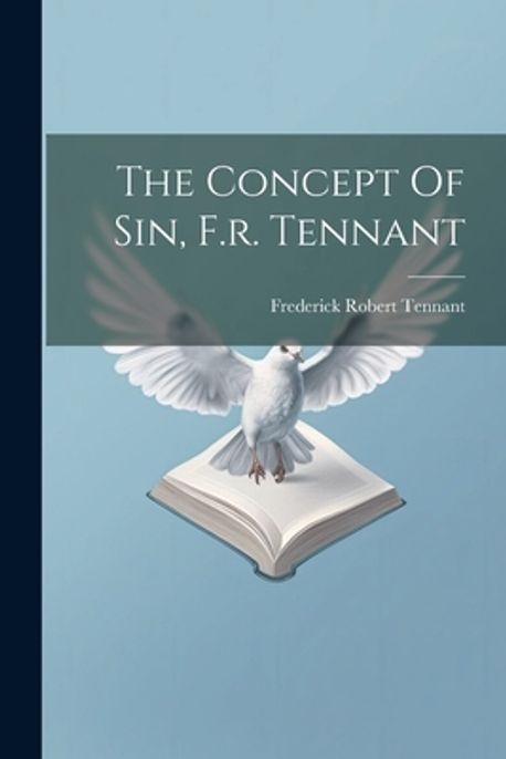 The Concept Of Sin, F.r. Tennant | Tennant, Frederick Robert - 교보문고
