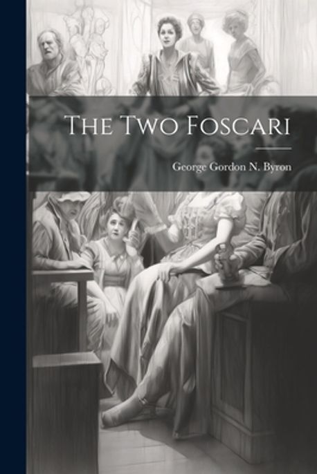 The Two Foscari | George Gordon N Byron (6th Baron ) - 교보문고