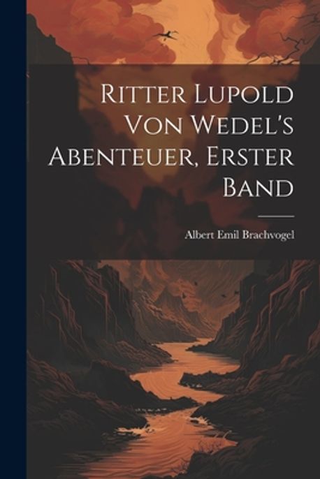 Ritter Lupold von Wedel's Abenteuer, Erster Band | Brachvogel, Albert ...