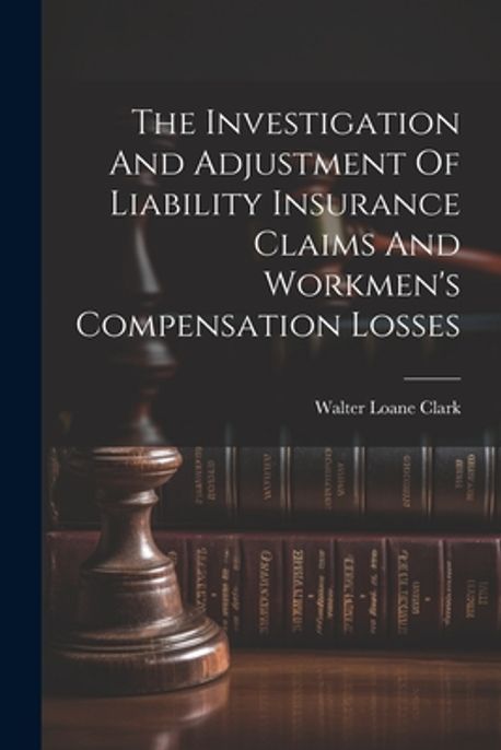 The Investigation And Adjustment Of Liability Insurance Claims And ...