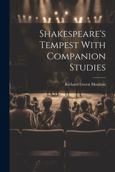 Shakespeare's Tempest With Companion Studies | Moulton, Richard Green ...