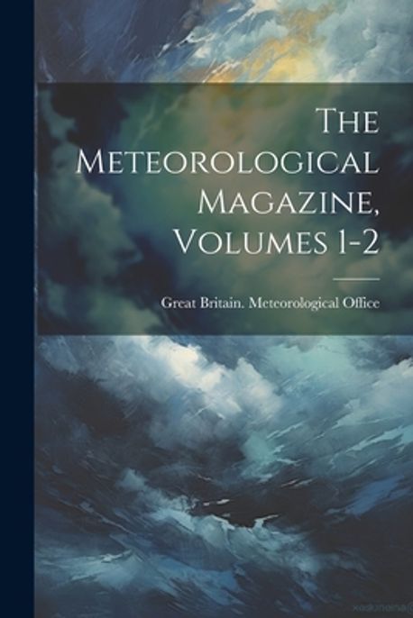 The Meteorological Magazine, Volumes 1-2 | Great Britain Meteorological ...