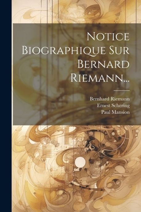 Notice Biographique Sur Bernard Riemann... | Schering, Ernest - 교보문고
