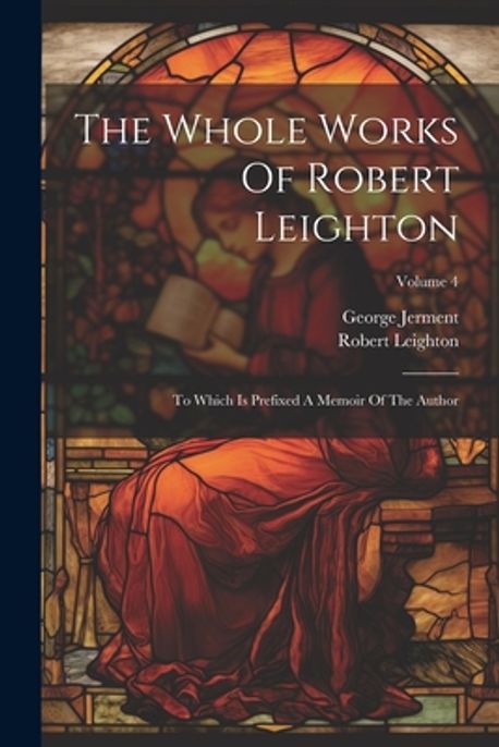 The Whole Works Of Robert Leighton | Leighton, Robert - 교보문고
