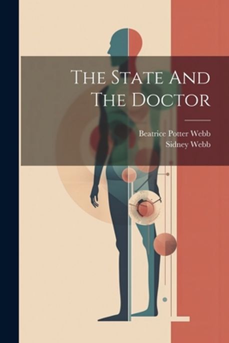 The State And The Doctor | Webb, Sidney - 교보문고