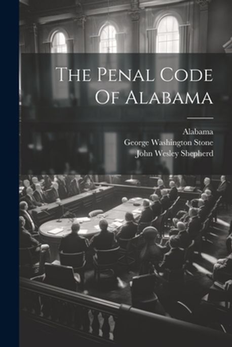 The Penal Code Of Alabama | Alabama - 교보문고