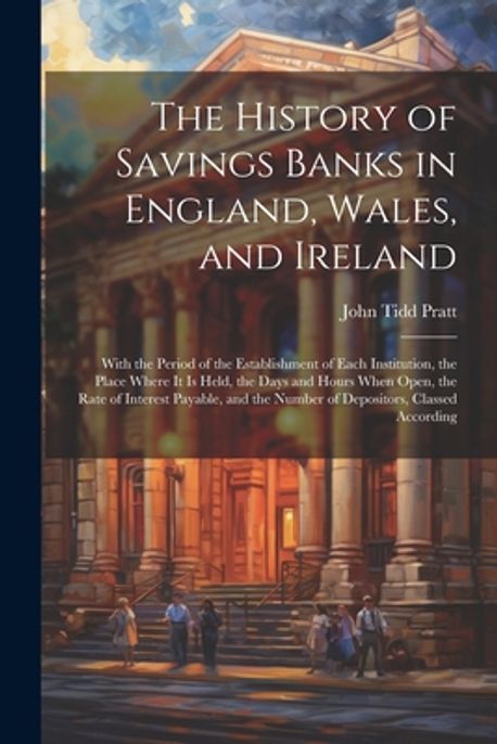 The History of Savings Banks in England, Wales, and Ireland | Pratt ...