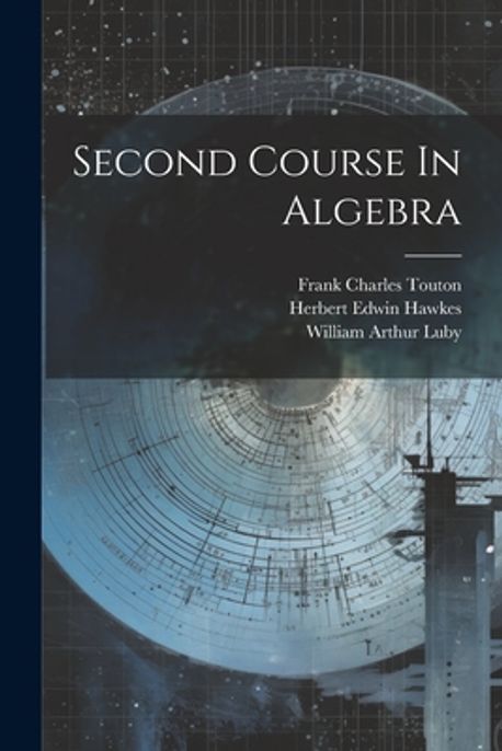 Second Course In Algebra | Hawkes, Herbert Edwin - 교보문고