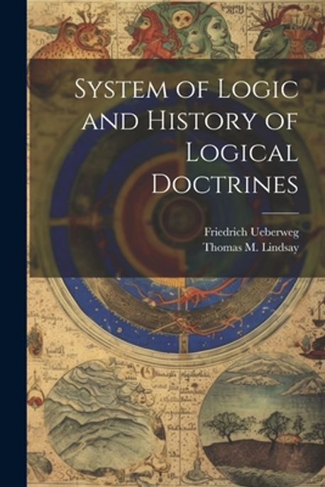 System of Logic and History of Logical Doctrines | Lindsay, Thomas M ...