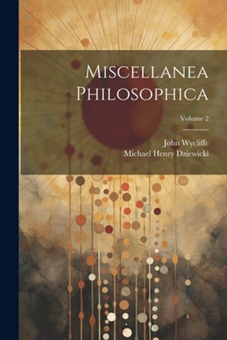 Miscellanea Philosophica; Volume 2 | Wycliffe, John - 교보문고