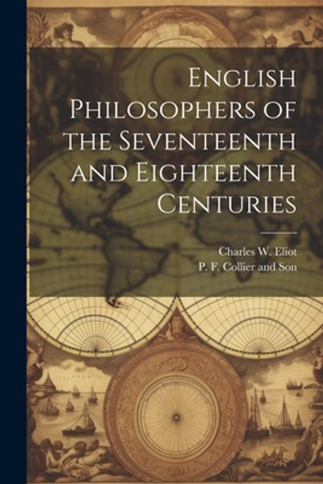 English Philosophers of the Seventeenth and Eighteenth Centuries ...