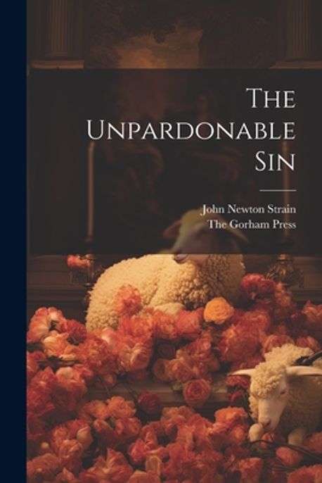 The Unpardonable Sin | Strain, John Newton - 교보문고