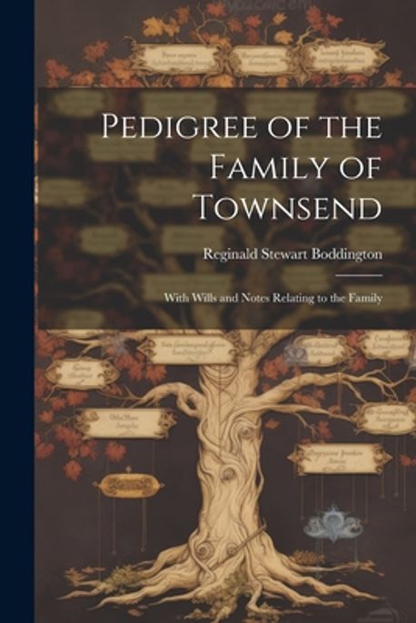 Pedigree of the Family of Townsend | Boddington, Reginald Stewart - 교보문고