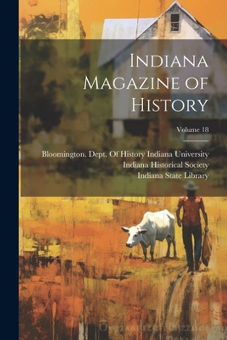 Indiana Magazine of History; Volume 18 | Indiana State Library - 교보문고