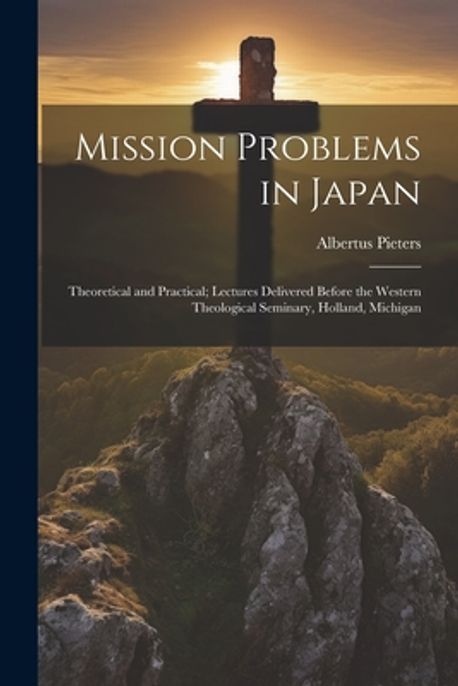 Mission Problems in Japan | Pieters, Albertus - 교보문고